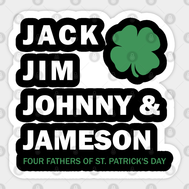 Jack Jim Johnny And Jameson St Patricks Day Sticker Teepublic